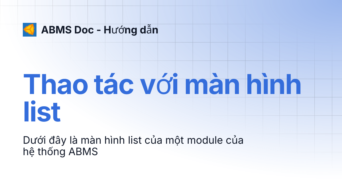 Thao tác với màn hình list | ABMS Doc - Hướng dẫn