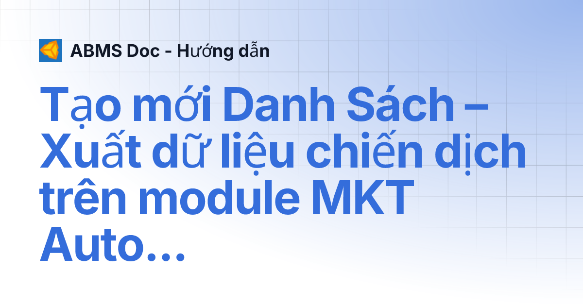 Tạo mới Danh Sách – Xuất dữ liệu chiến dịch trên module MKT Automation | ABMS Doc - Hướng dẫn