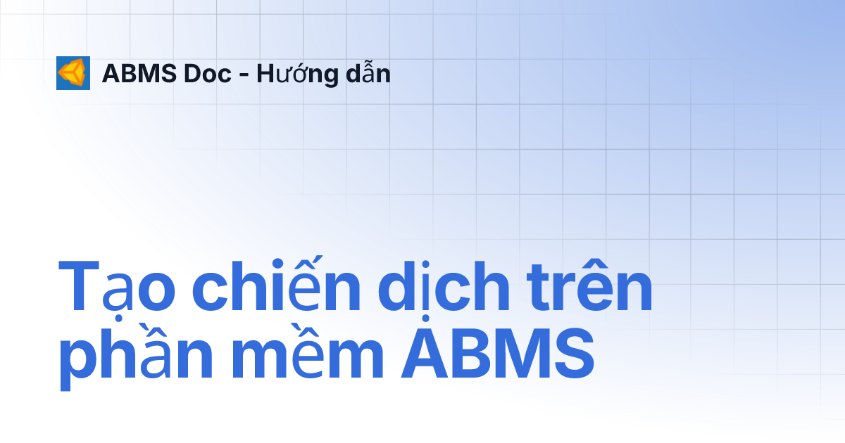 Tạo chiến dịch trên phần mềm ABMS | ABMS Doc - Hướng dẫn